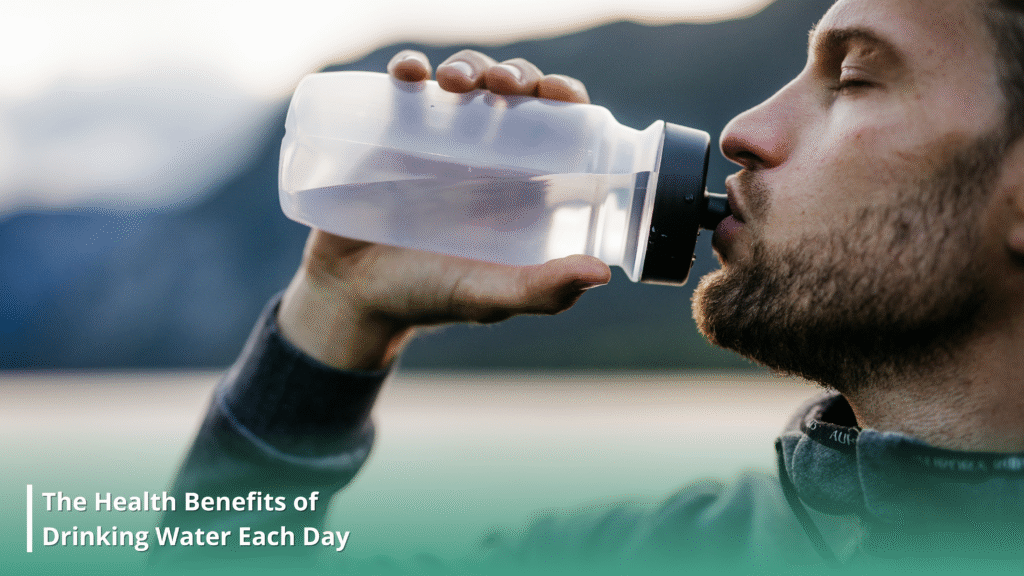 The Health Benefits of Drinking Water Each Day